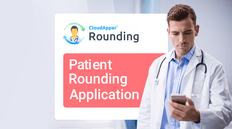 CloudApper Hospital Rounding | Patient Rounding Software to Improve ...