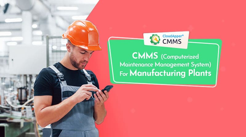 CMMS For Manufacturing Businesses - Computerized Maintenance Management ...