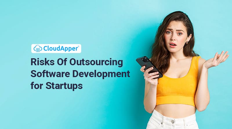 Risks Of Outsourcing Software Development For Startups