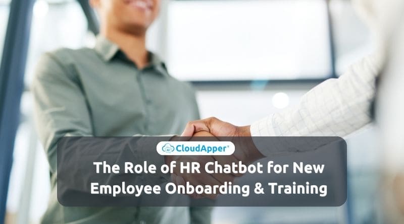 The Role of HR Chatbot for New Employee Onboarding & Training The Role of HR Chatbot for New Employee Onboarding & Training