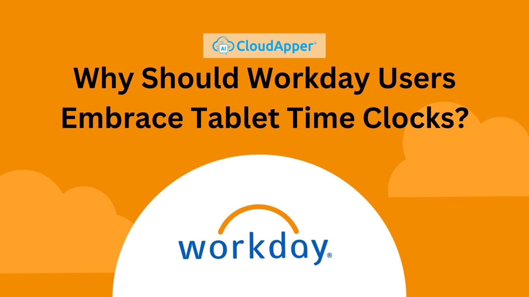 Why Should Workday Users Embrace Tablet Time Clocks?