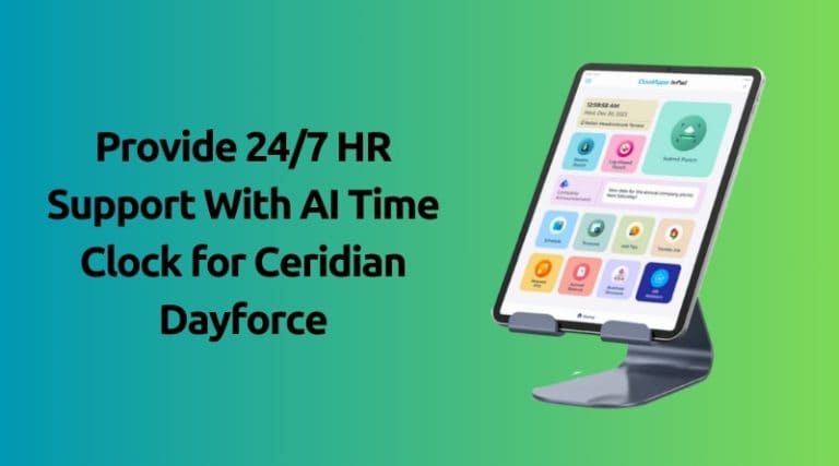 Provide 24/7 HR Support With AI Time Clock for Ceridian Dayforce