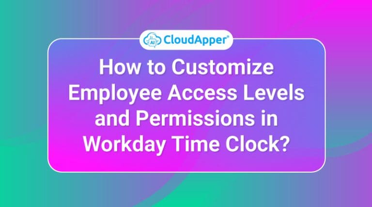 How to Customize Employee Access Levels and Permissions in Workday Time Clock?