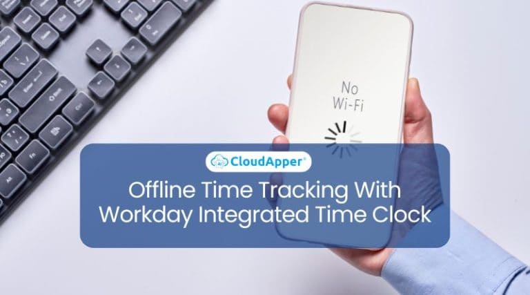 Offline Time Tracking With Workday Integrated Time Clock