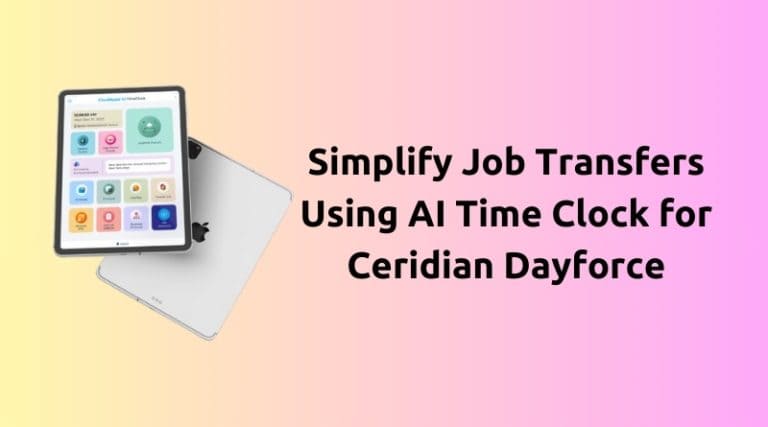 Simplify Job Transfers Using AI Time Clock for Ceridian Dayforce