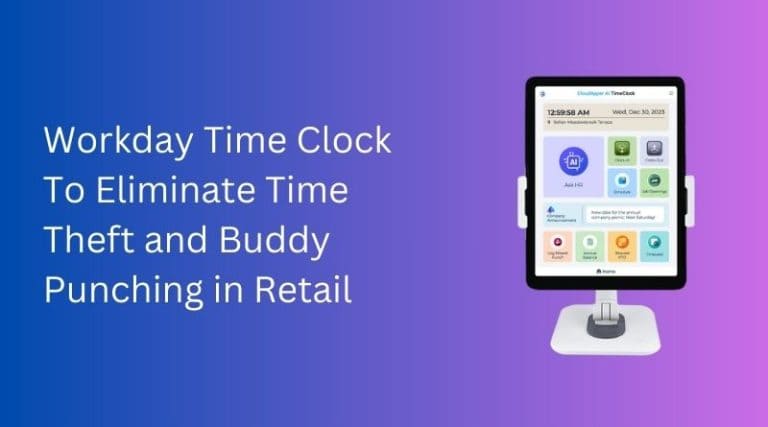 Buddy Punching in Retail: How to Eliminate it with Workday