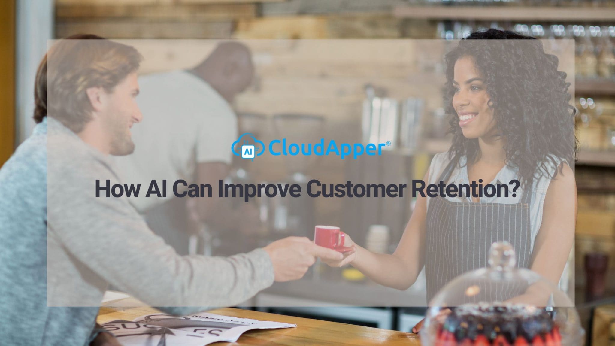 How AI Can Improve Customer Retention?