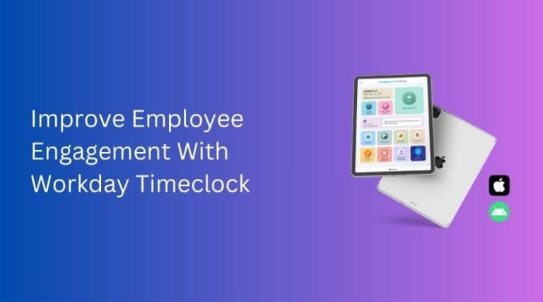 How to Improve Employee Engagement With Workday Timeclock