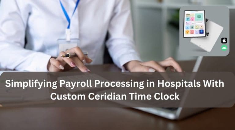 Payroll Processing in Hospitals With Ceridian Time Clock