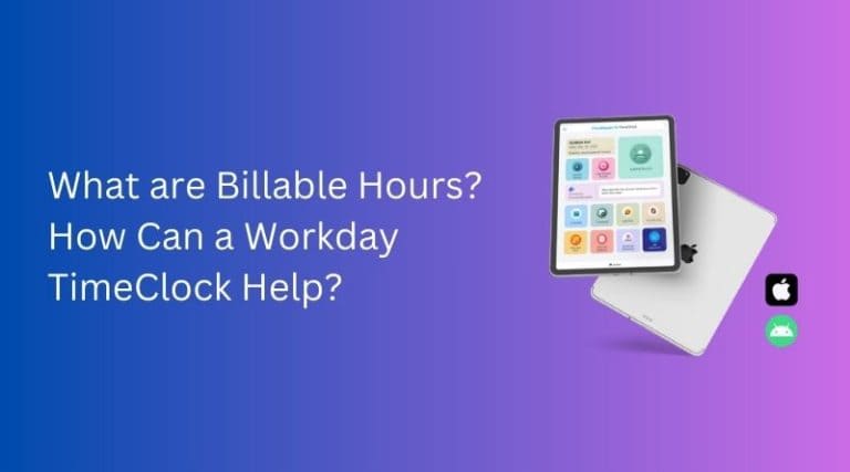 What are Billable Hours? How Can a Workday TimeClock Help?