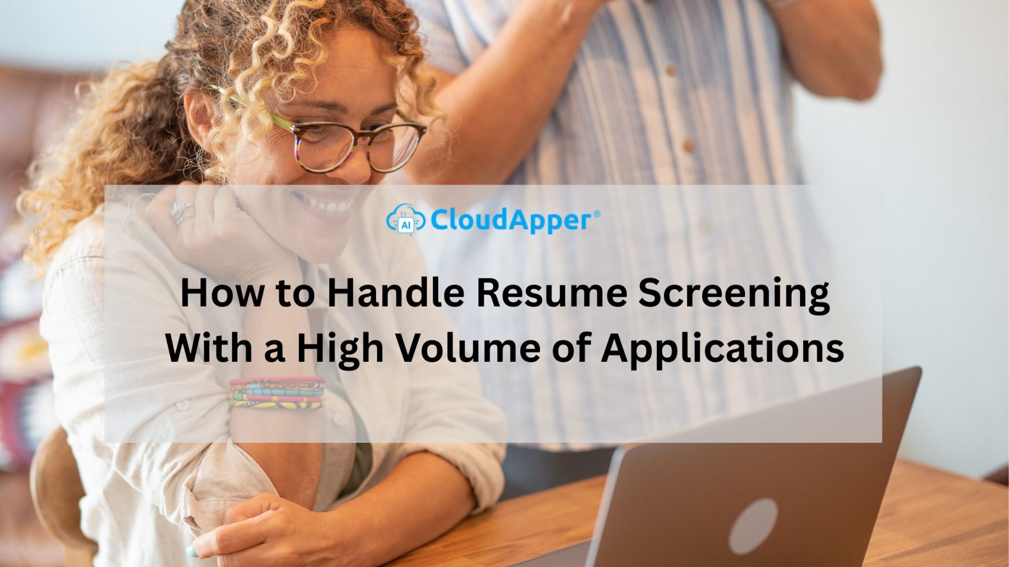How to Handle Resume Screening With a High Volume of Applications