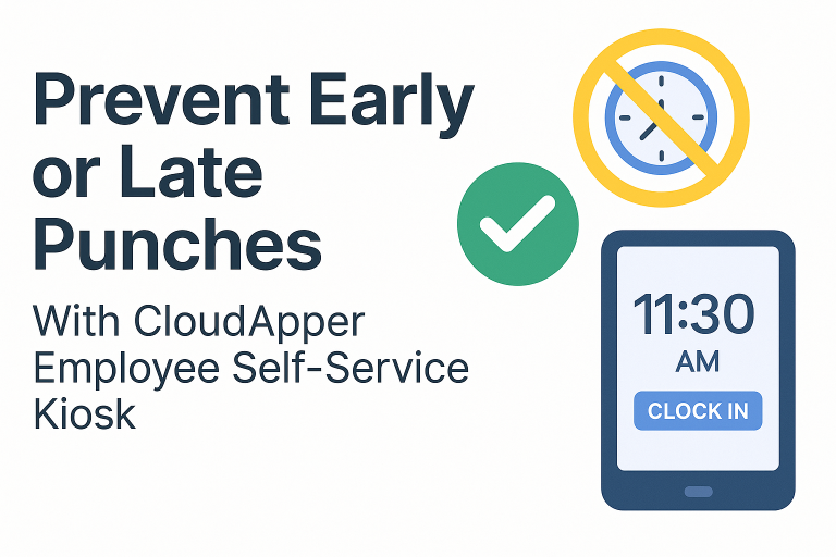 Prevent Early or Late Punches With CloudApper Employee Self-Service Kiosk