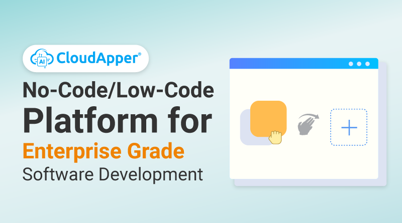 CloudApper – Enterprise Ready No-Code/Low Code Platform